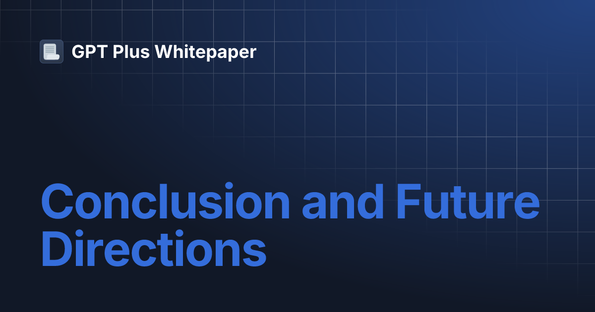 Conclusion and Future Directions | GPT Plus Whitepaper